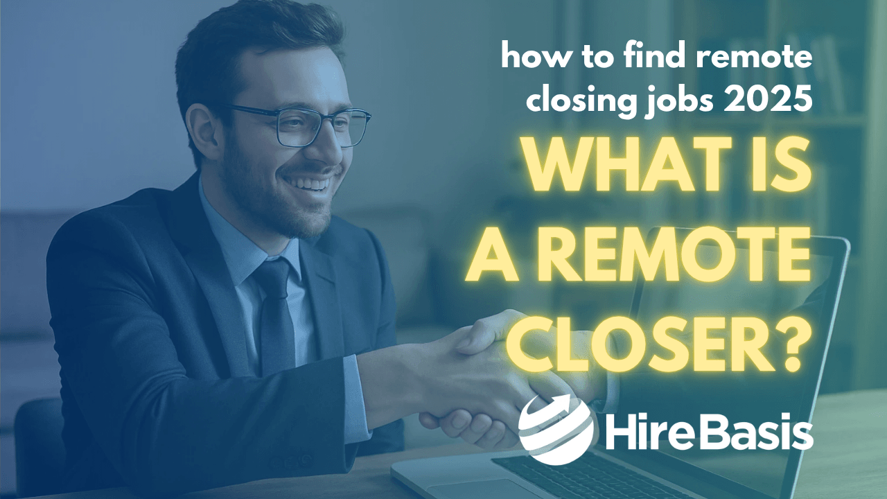 What is a Remote Closer and How to Find Remote Closing Jobs | HireBasis